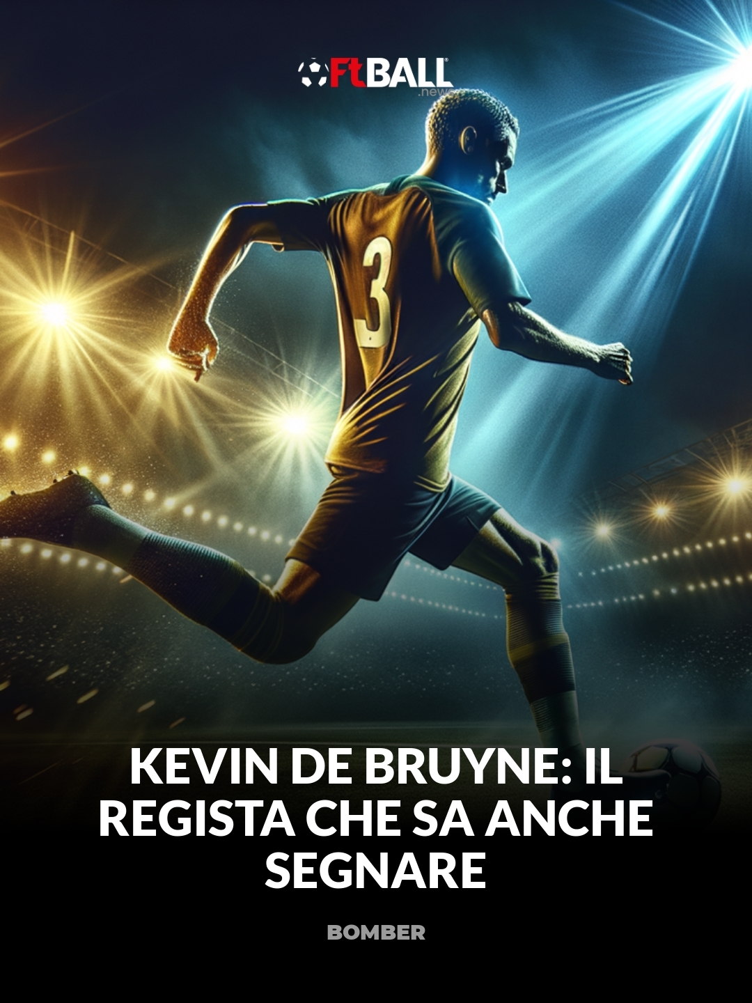 Kevin De Bruyne: il Regista che sa Anche Segnare - FtBall.news